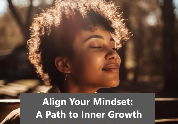 Align your mindset: A Path to Inner Growth - Finally Am Found