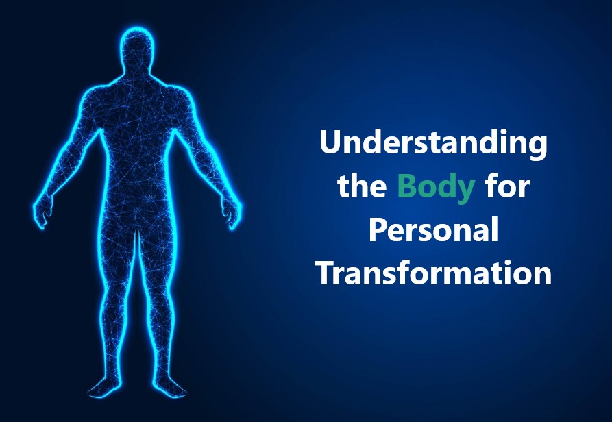 Understanding the Body for Personal Transformation - Finally Am Found