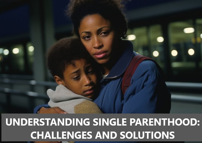 Understanding Single Parenthood: Challenges and Solutions - Finally Am Found